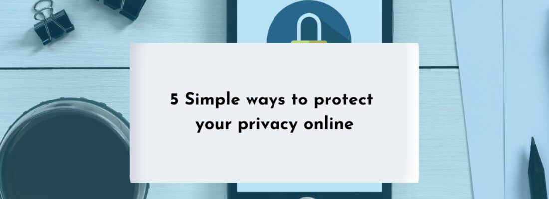 5 Simple ways to protect your privacy online - Ghost Enterprises