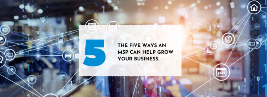 5 Ways an MSP can help grow your business. - Ghost Enterprises