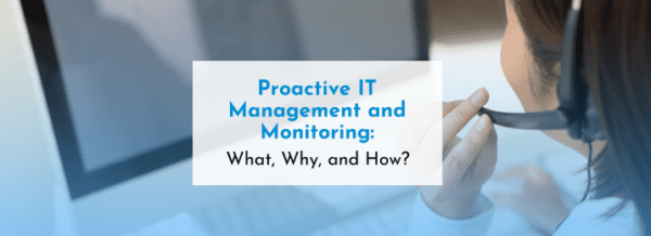 Proactive IT Management: What, Why, and How? - Ghost Enterprises
